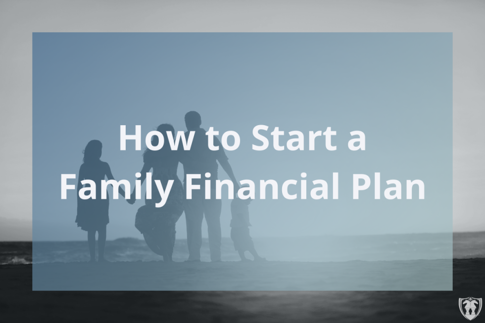 How to Start a Family Financial Plan - The Retirement Planning Group