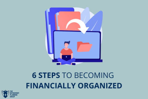 Steps to Becoming Financially Organized - The Retirement Planning Group