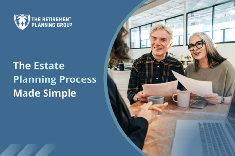 The Estate Planning Process Made Simple - The Retirement Planning Group