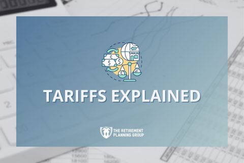 Tariffs Explained - The Retirement Planning Group