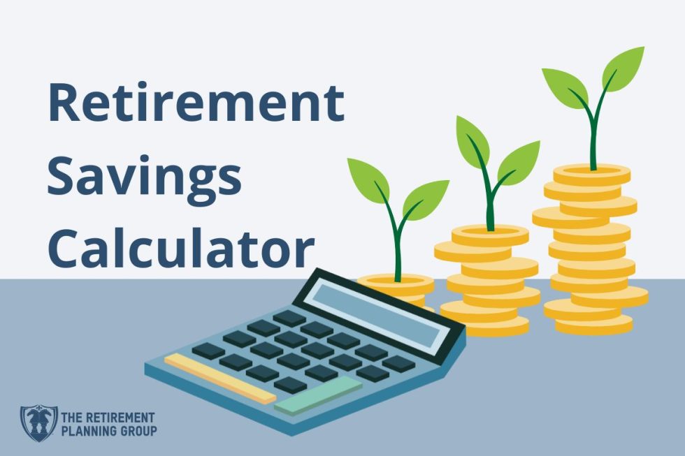 Retirement Savings Calculator - The Retirement Planning Group