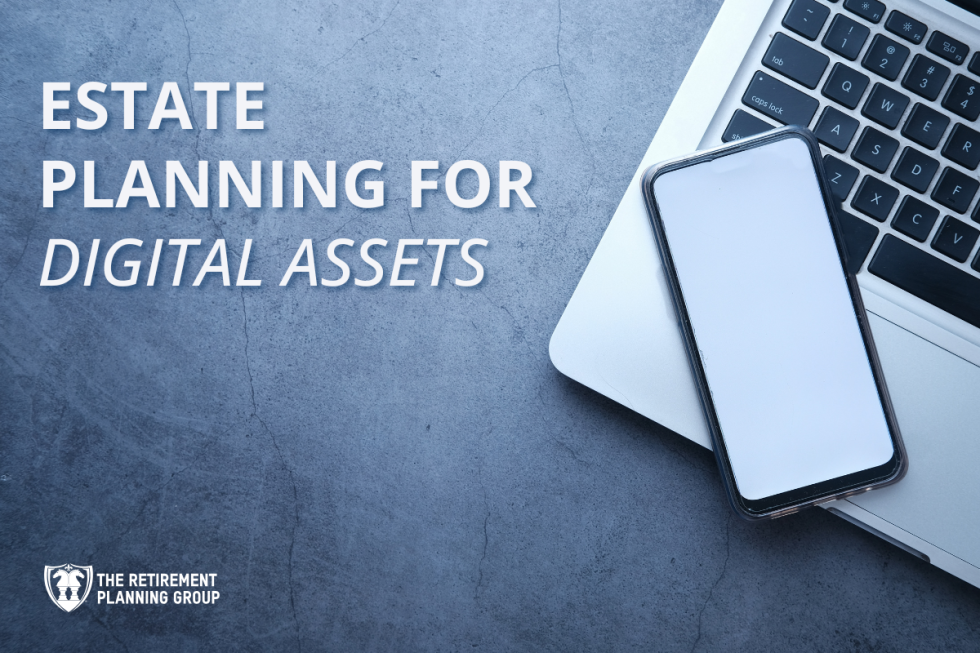 Estate Planning for Digital Assets - The Retirement Planning Group